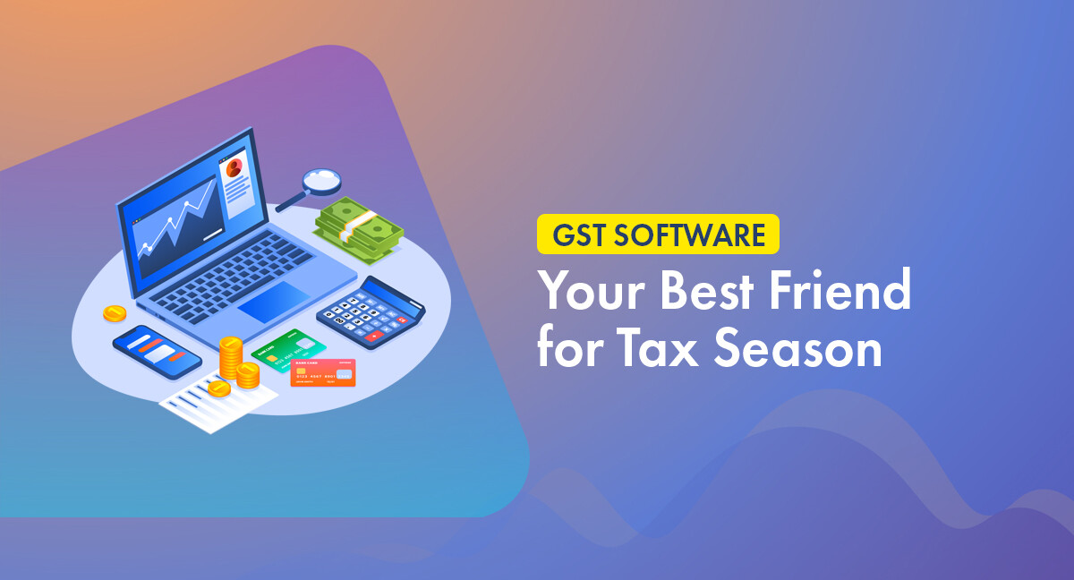 GST Software: Your Best Friend for Tax Season