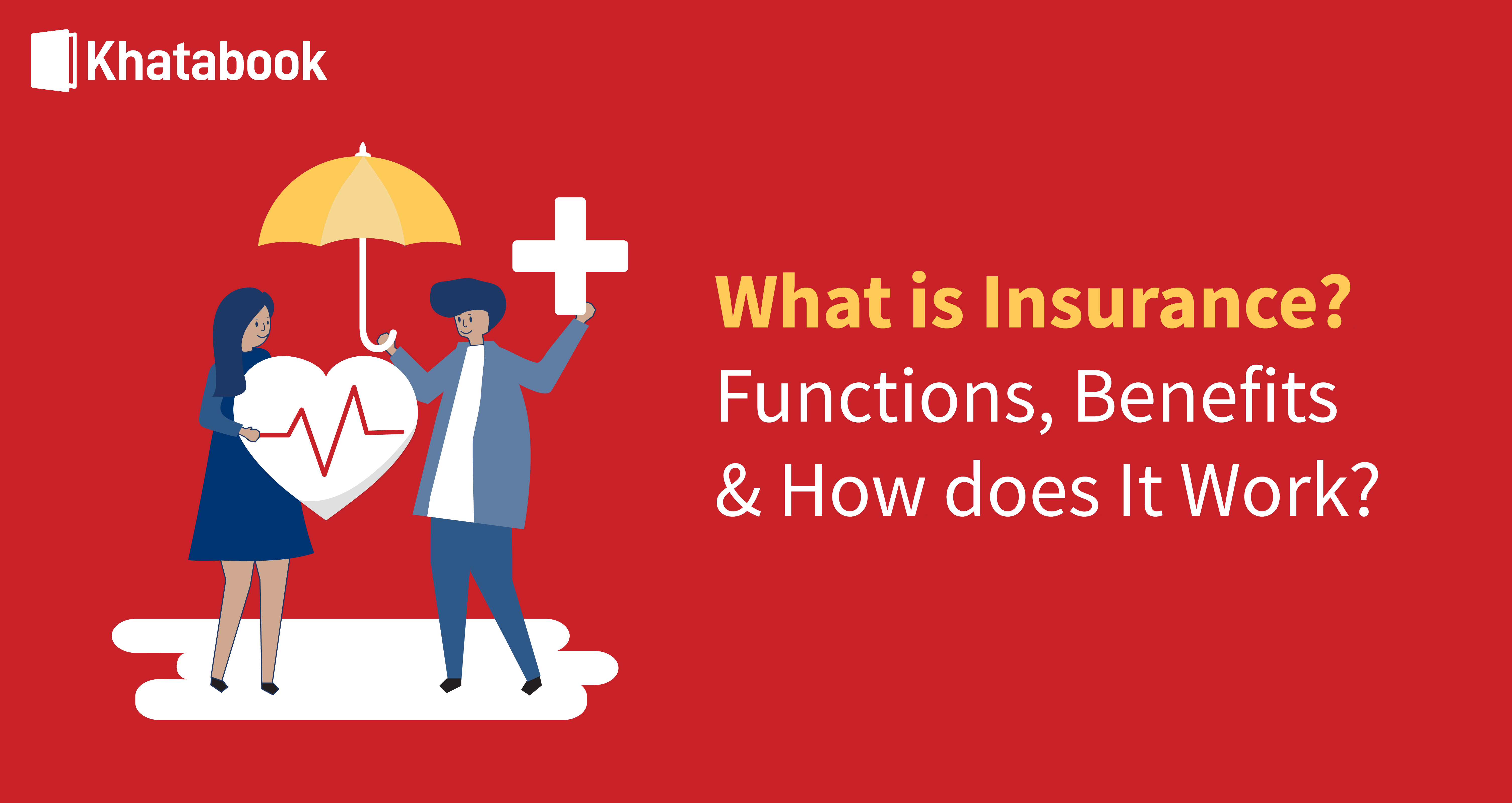 Insurance- Functions, Benefits & How it Works