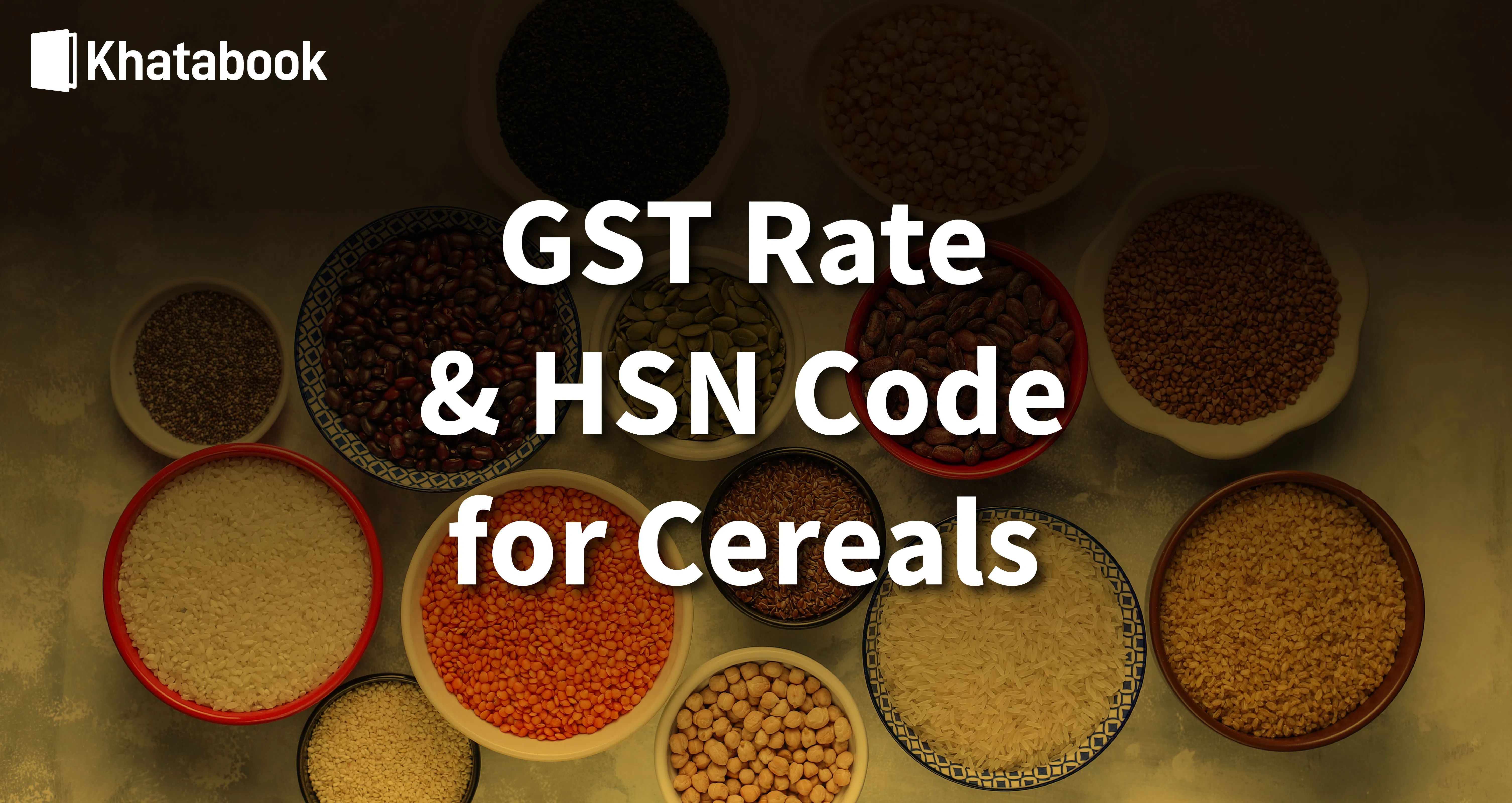 What Is The GST Rate And HSN Code For Grains And Cereals 