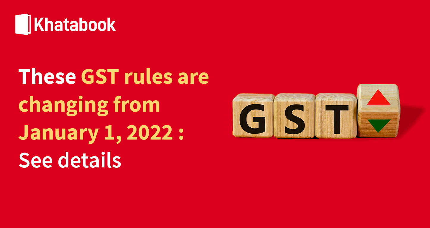 Changes in GST rules from Jan 1, 2022: All you need to know