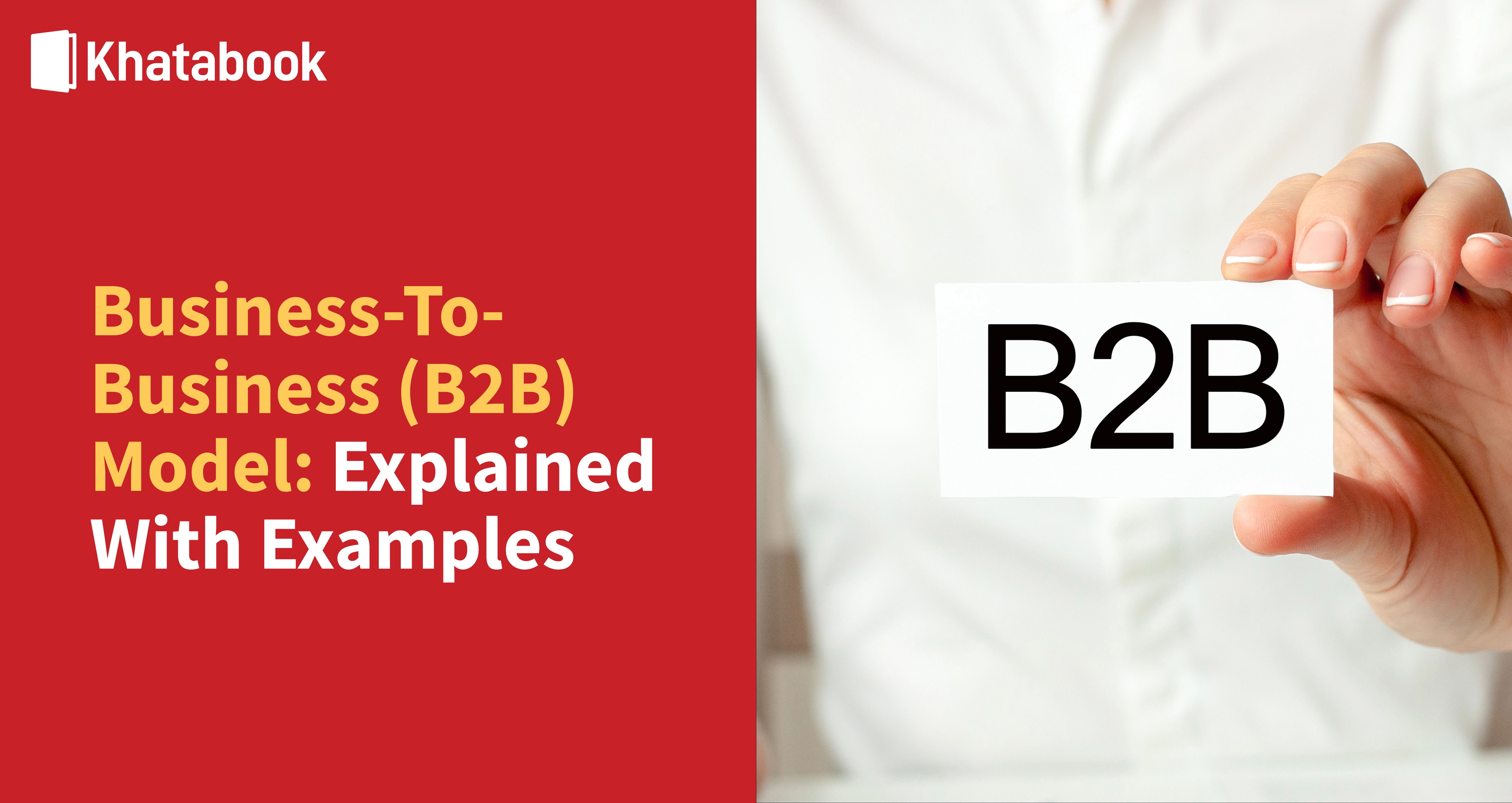 What Is B2B Business Understand B2B Markets Model Along With B2B Examples