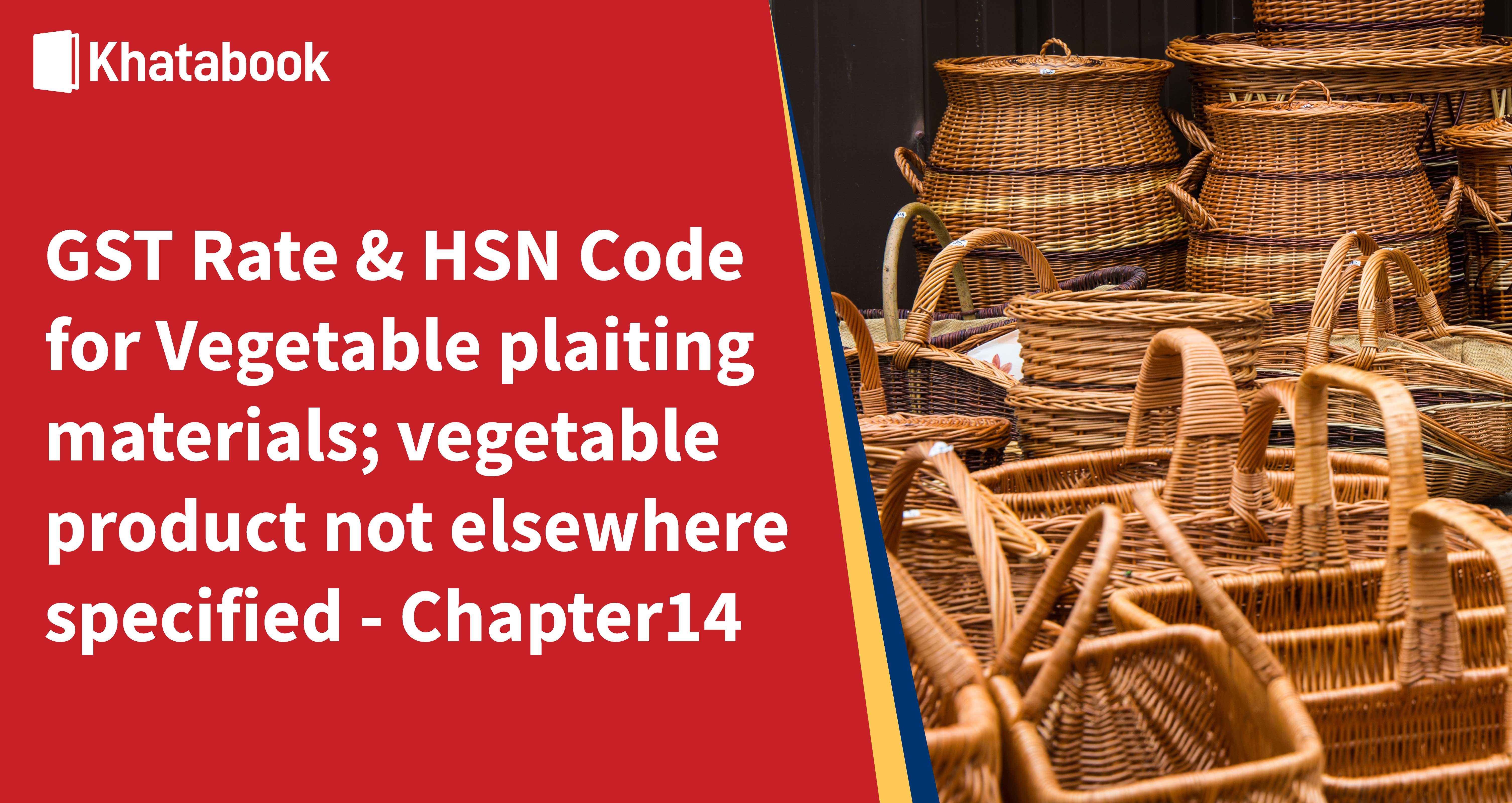 GST Rate HSN Code For Vegetable Plaiting Materials Vegetable Product GST Rate HSN Code For Vegetable Plaiting Materials Vegetable Product