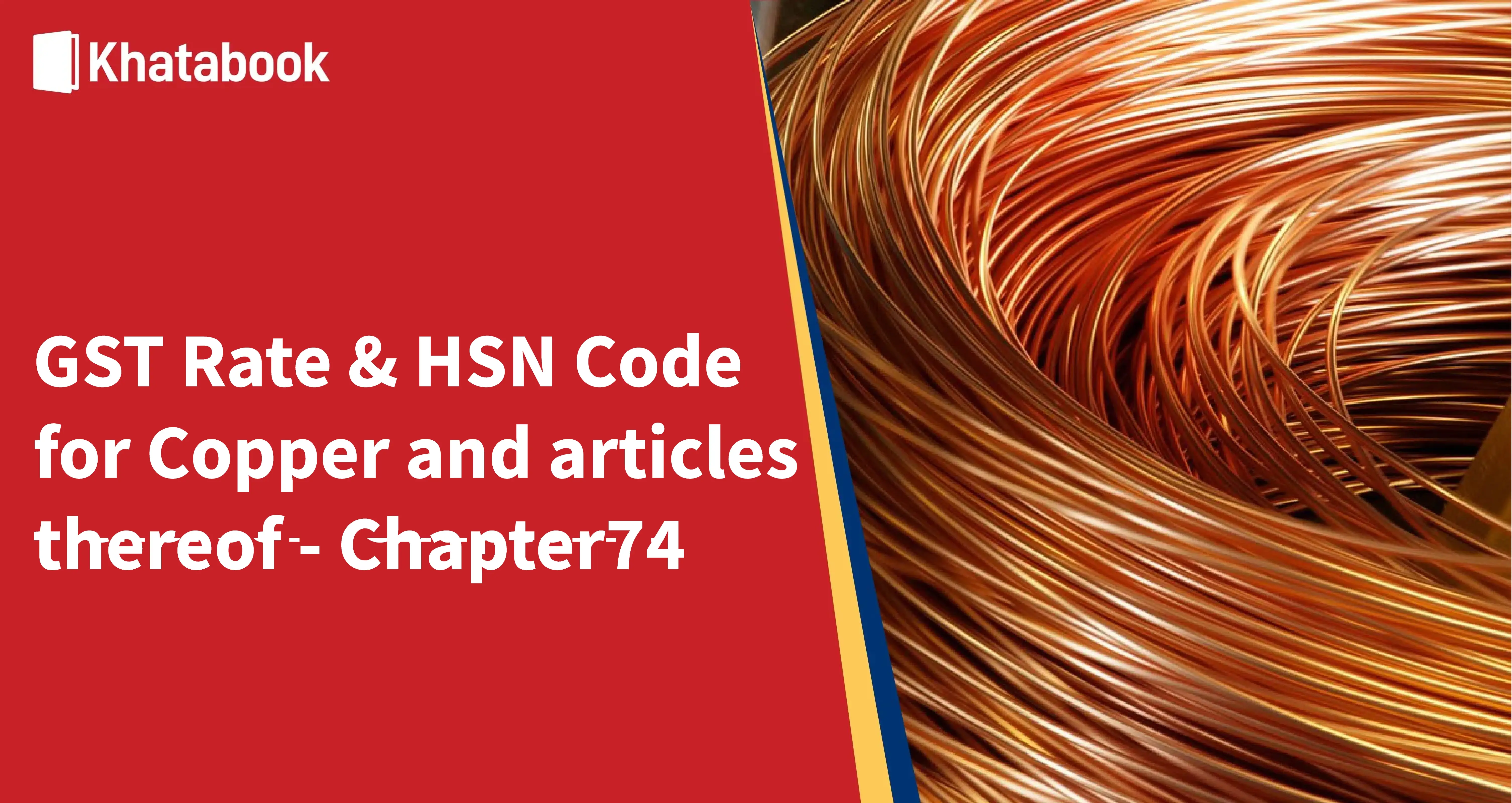GST Rate HSN Code For Copper And Articles Thereof Chapter 74