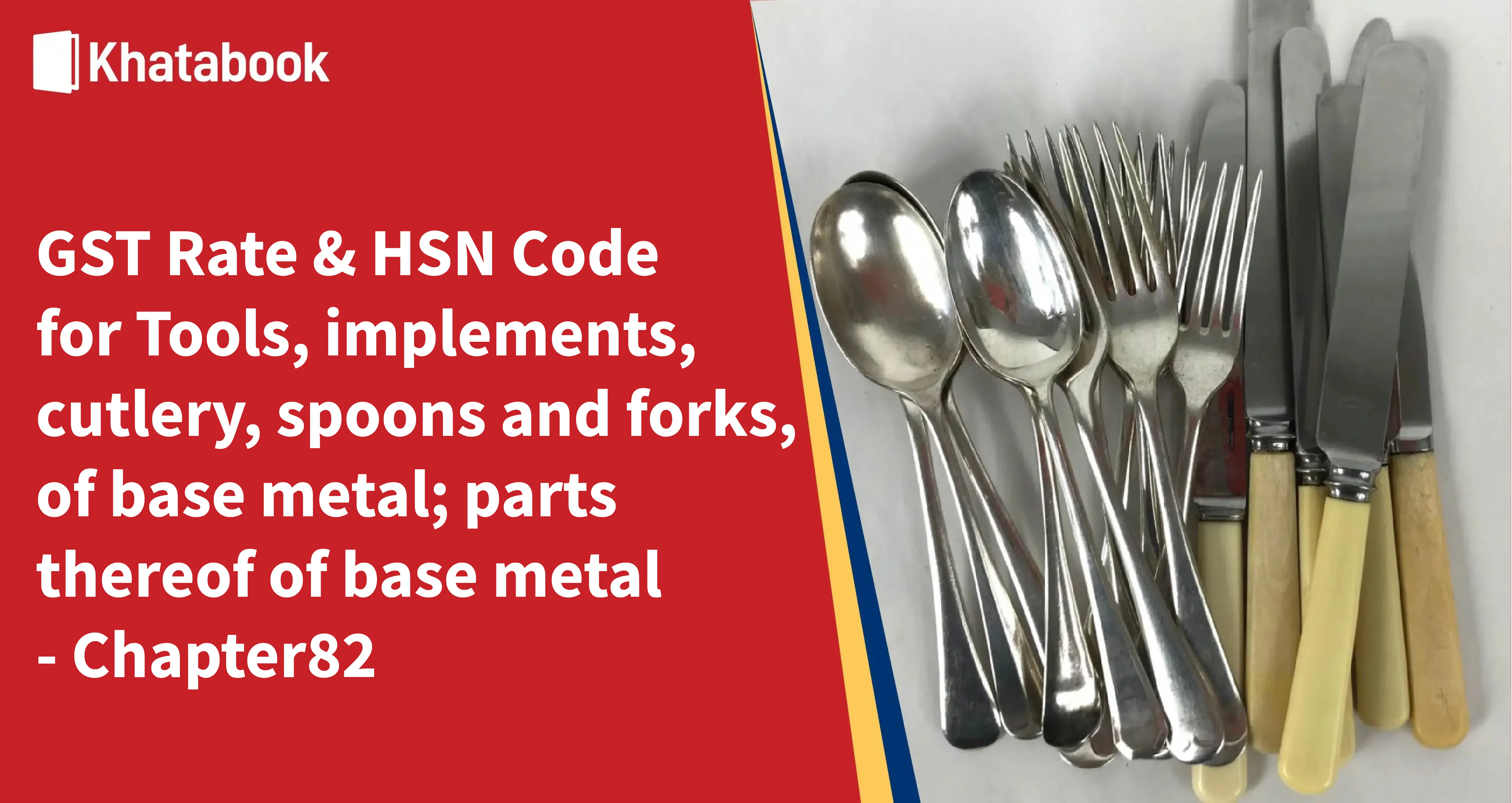 GST Rate HSN Code For Tools Implements Cutlery Spoons And Forks GST Rate HSN Code For Tools Implements Cutlery Spoons And Forks