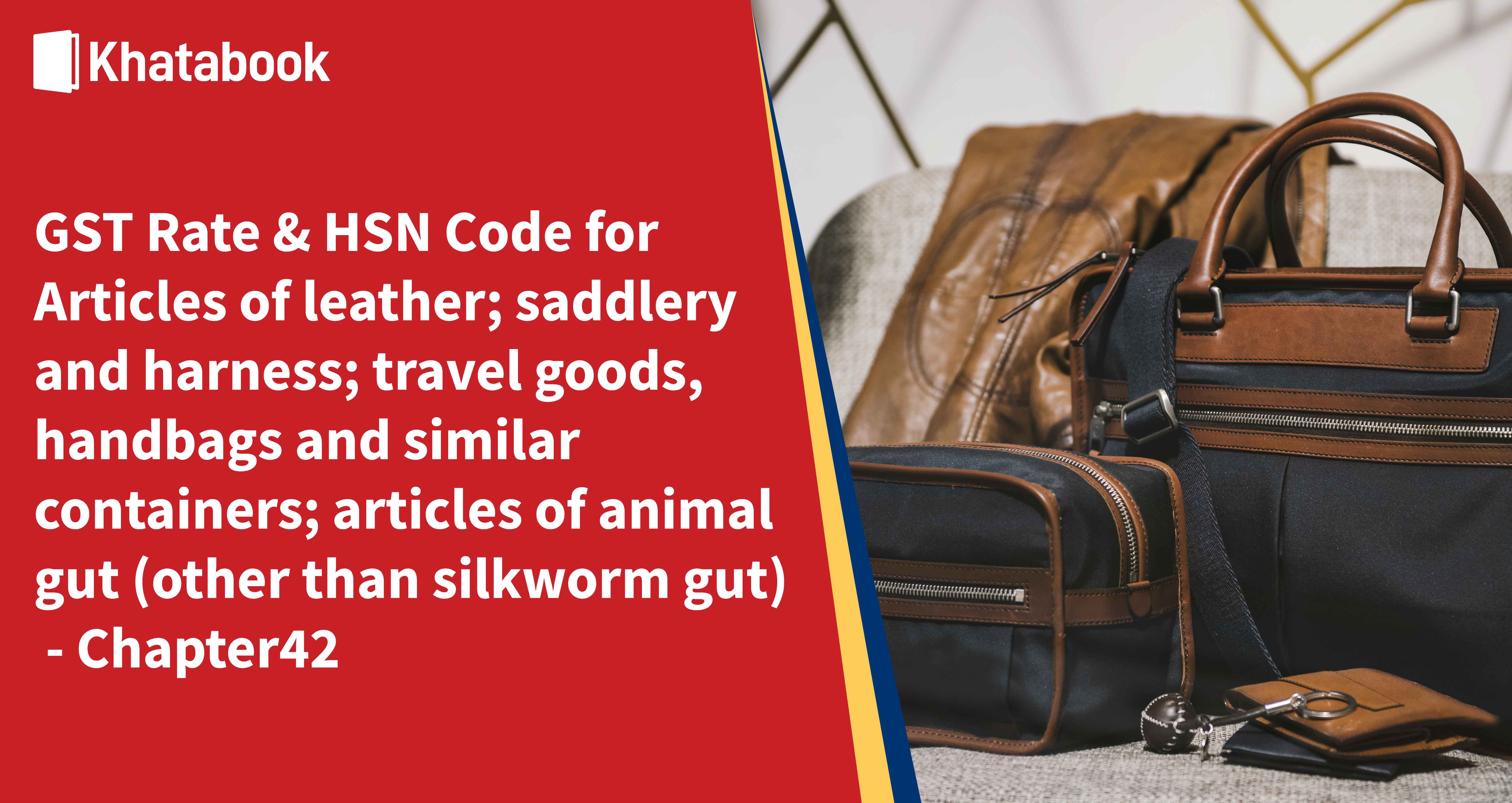 GST Rate HSN Code For Articles Of Leather Saddlery And Harness GST Rate HSN Code For Articles Of Leather Saddlery And Harness