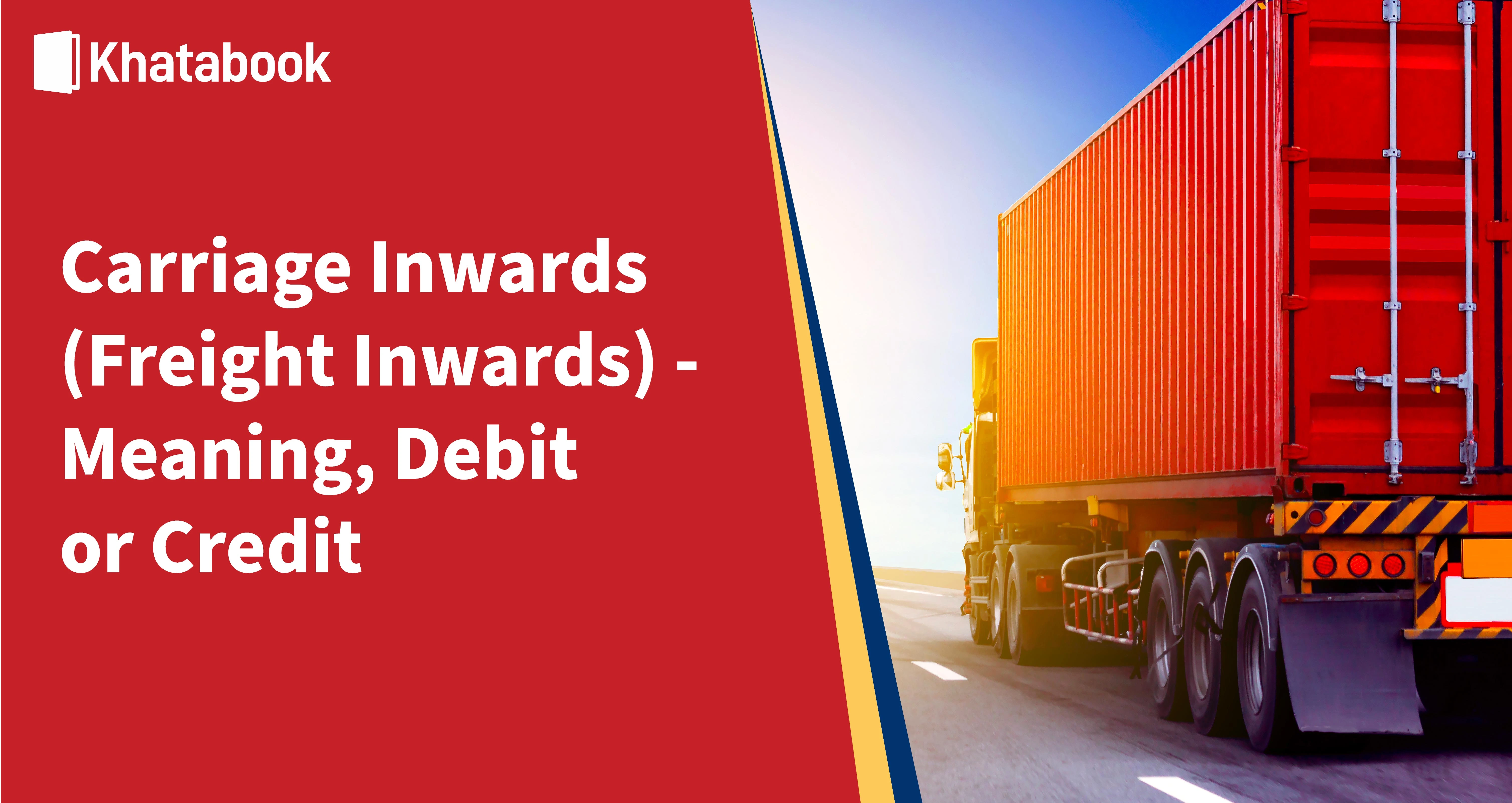 Carriage Inwards Freight Inwards Meaning Debit Or Credit