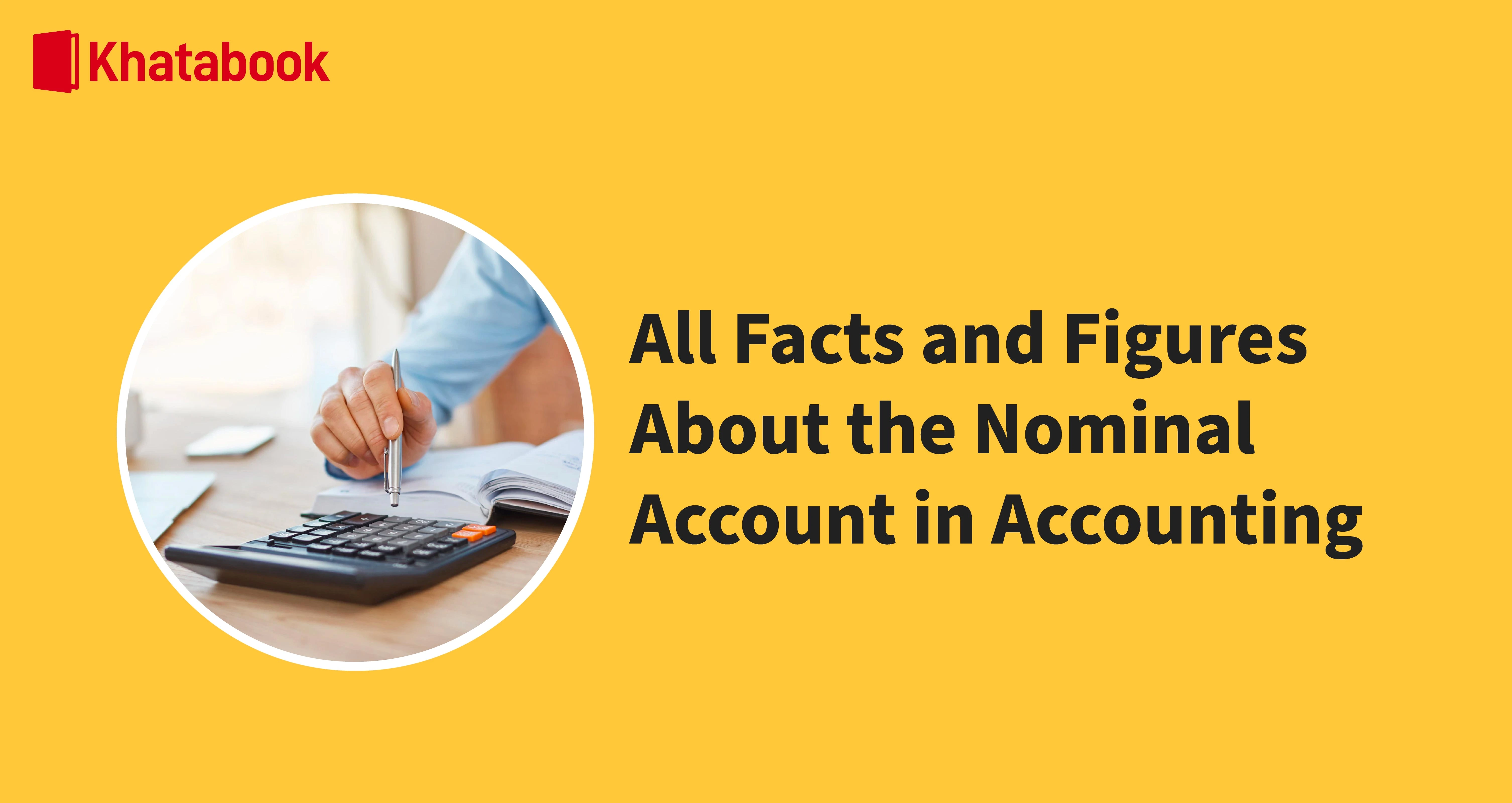 All Facts And Figures About The Nominal Account In Accounting All Facts And Figures About The Nominal Account In Accounting