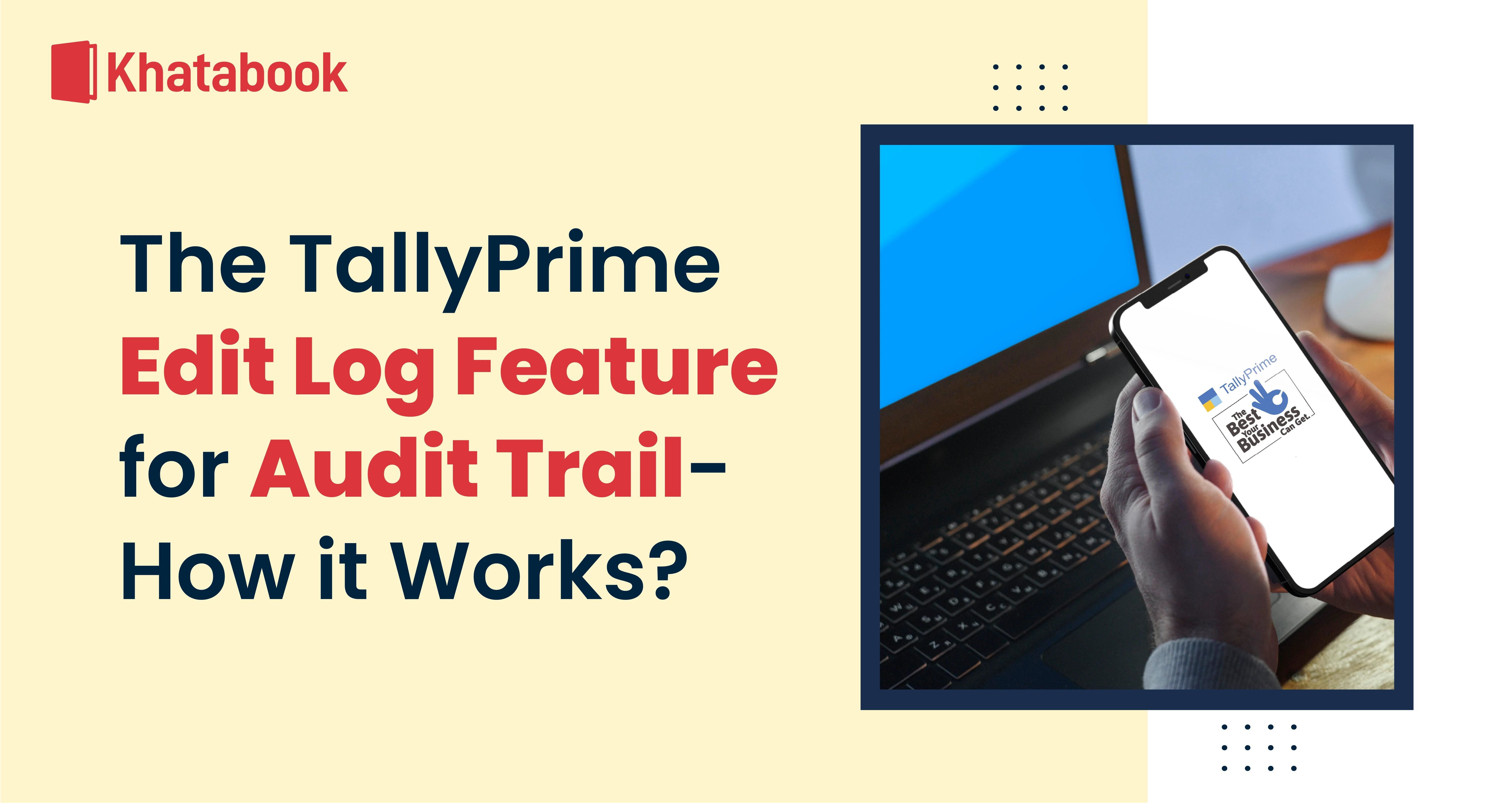 The TallyPrime Edit Log Feature For Audit Trail How It Works 